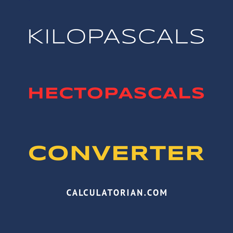 Convert From Kilopascals To Hectopascals convert-from-kilopascals-to-hectopascals